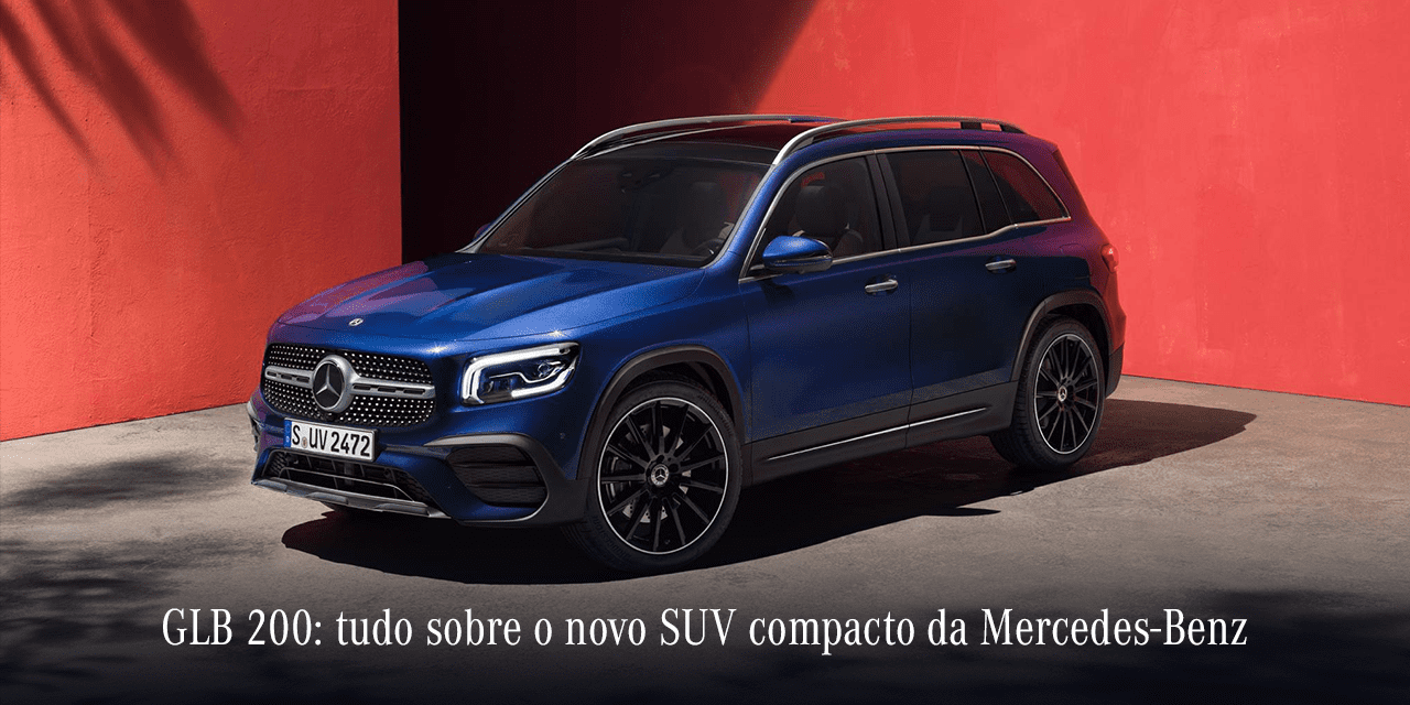 GLB 200: tudo sobre o novo SUV compacto da Mercedes-Benz