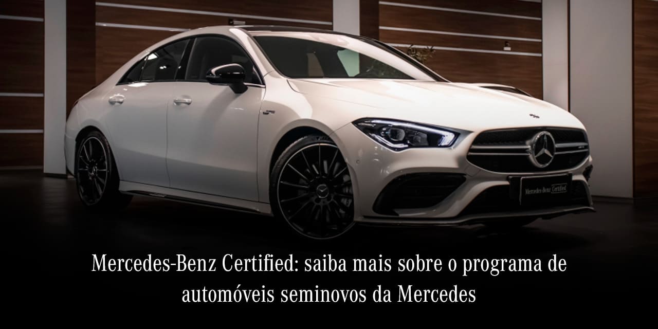 Mercedes-benz Certified: o programa de seminovos da Mercedes