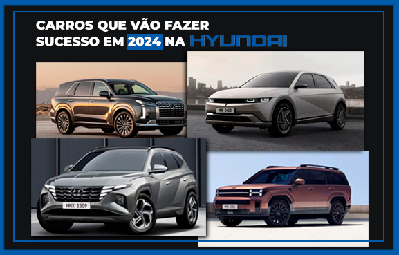 "Tendências Hyundai 2024: Carros de sucesso no Brasil"